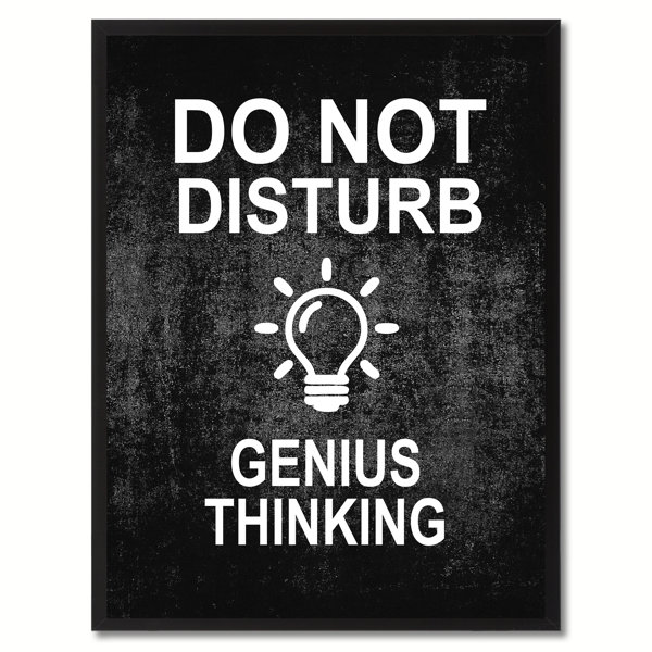 Trinx Do Not Disturb Genius Thinking Sign Black Canvas Print, Framed, 28x37 | Wayfair
